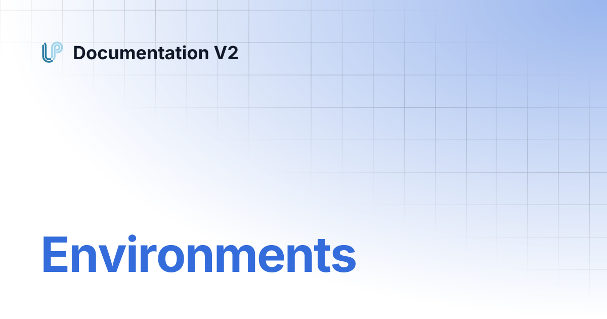 Environments | Documentation V2